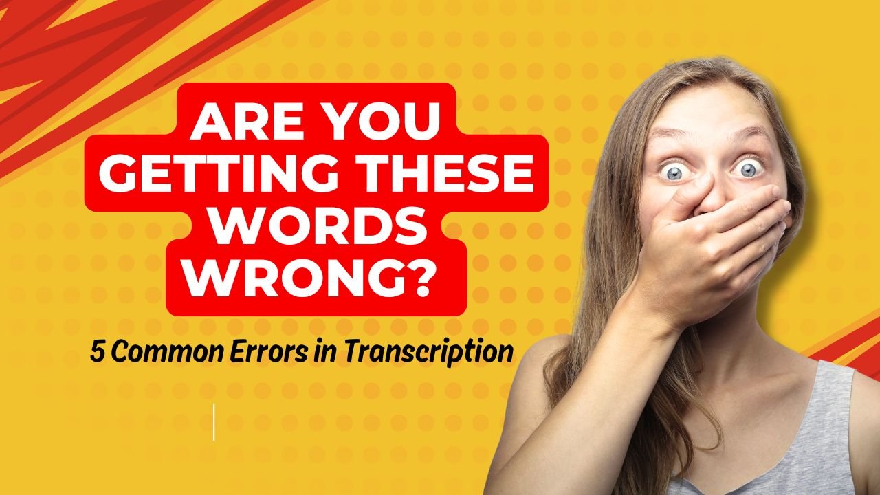 5 Most Commonly Misused Words in Transcription – And How to Get Them ...